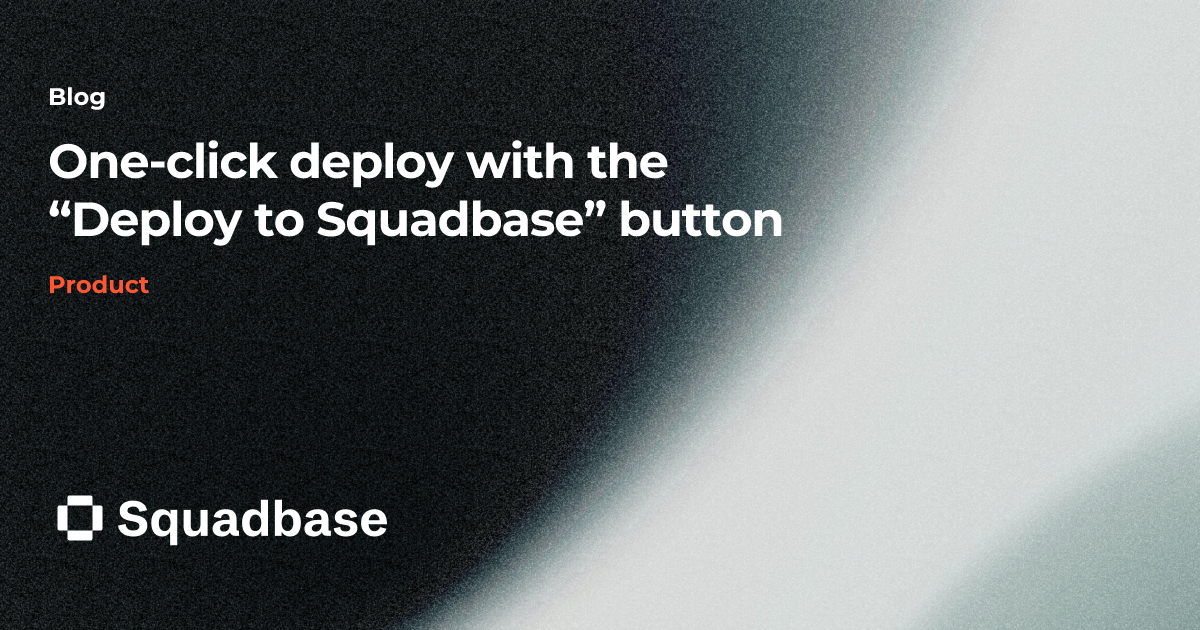 One-click deploy with the “Deploy to Squadbase” button | Squadbase Blog